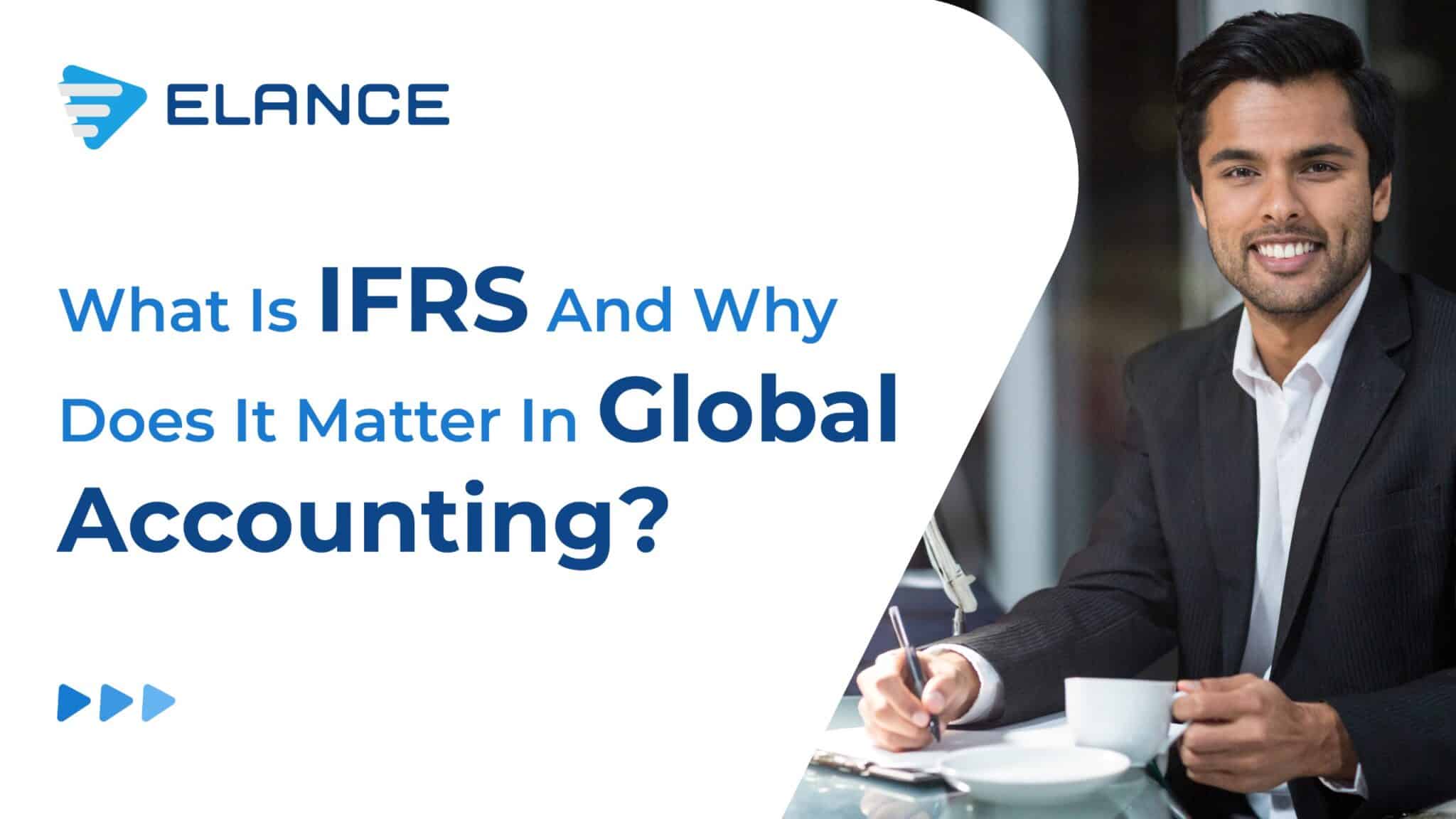 What is IFRS and Why Does It Matter in Global Accounting? - Elance Learning